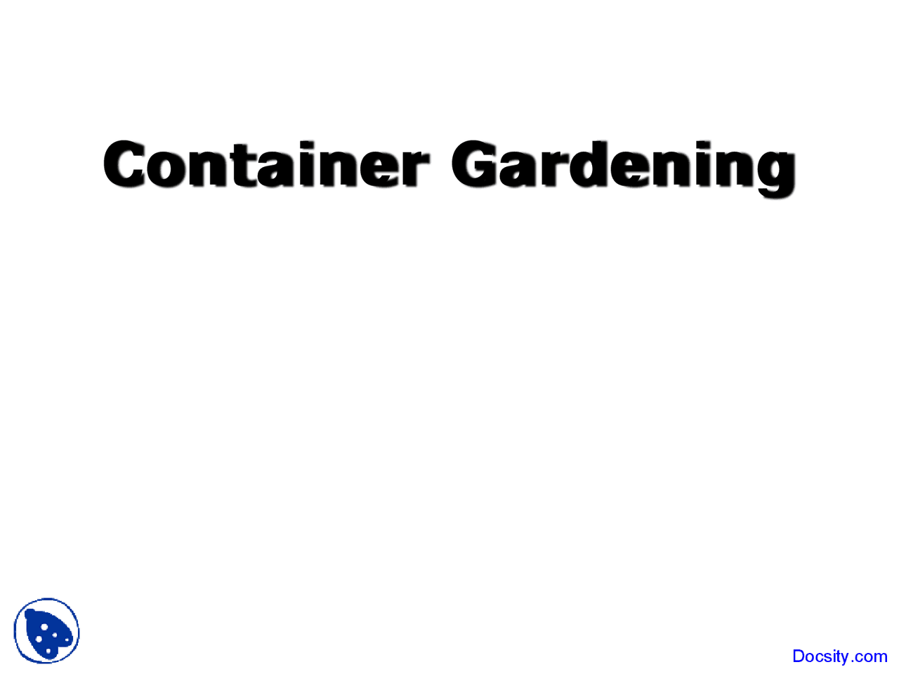 Container Gardening, Fruits and Vegestables - Horticulture - Lecture Slides - Docsity