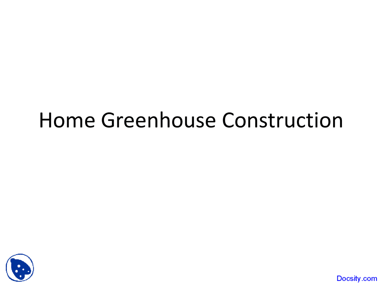 Home Greenhouse Construction, Greenhouse Operations - Horticulture - Lecture Slides - Docsity