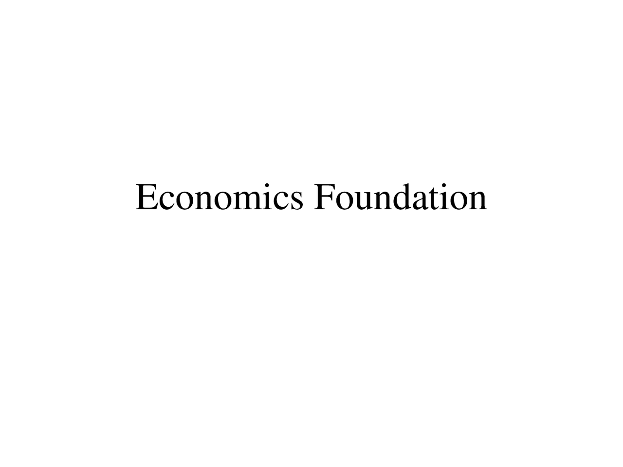 Economics Foundation - Development of Economics - Lecture Slides - Docsity