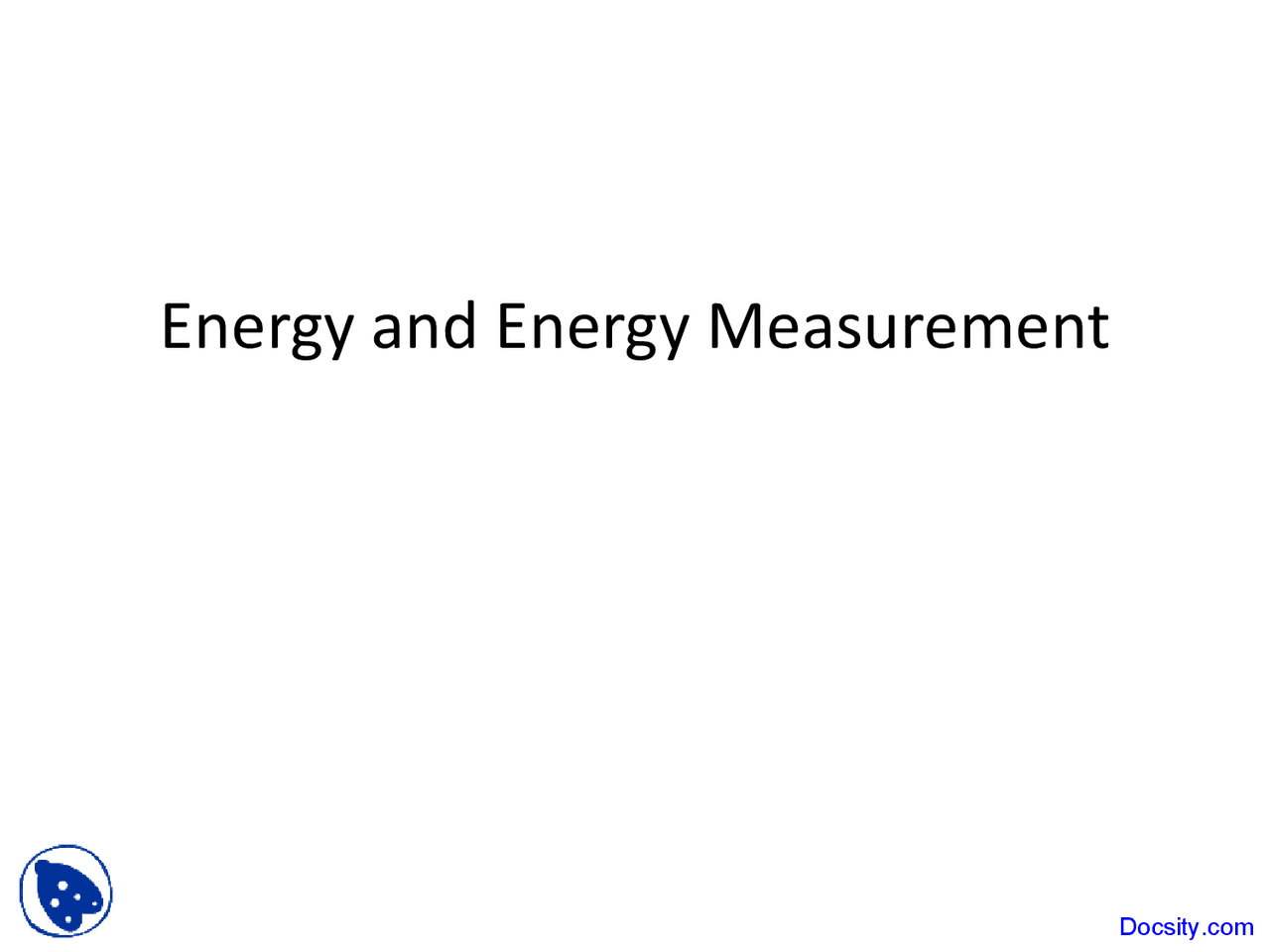 Energy and Energy Measurement - Mechanics - Lecture Slides - Docsity