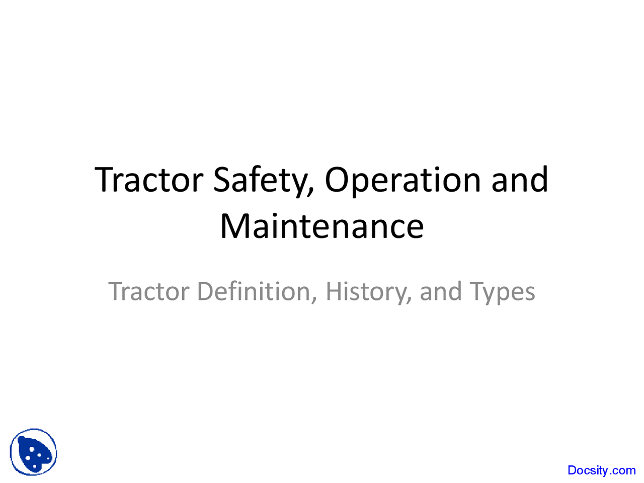 Tractor Safety, Operation and Maintenance - Mechanics - Lecture Slides - Docsity