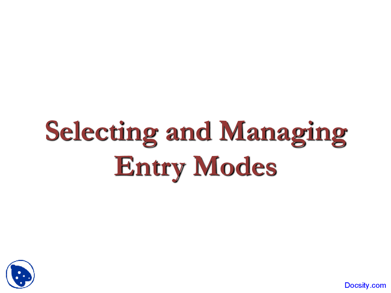 Selecting and Managing Entry Modes - International Business - Lecture ...