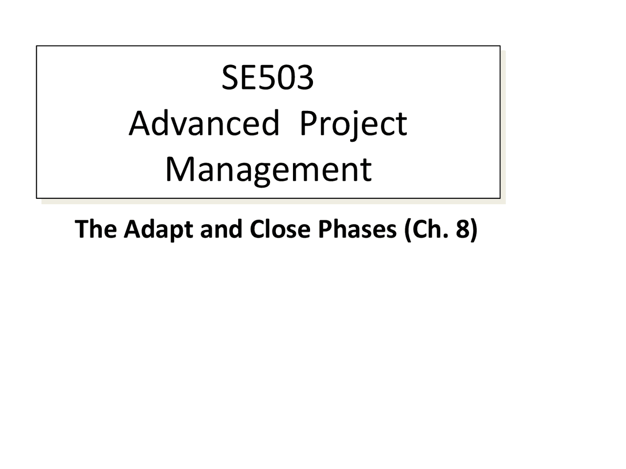 Adapt and Close Phases - Advanced Project Management - Lecture Slides - Docsity