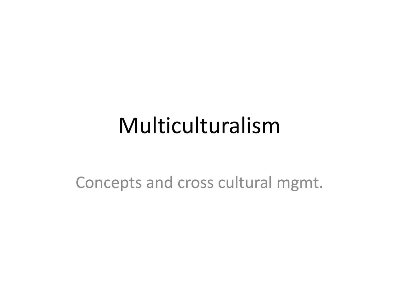 Multiculturalism Concepts Inter Cultural Management Lecture Slides