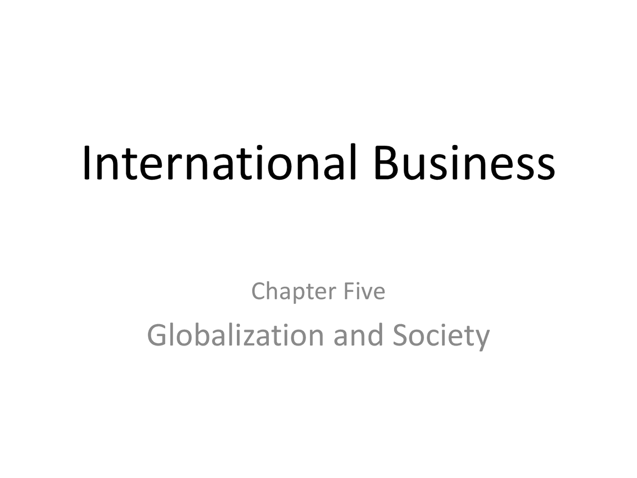 Globalization And Society International Business Lecture Slides