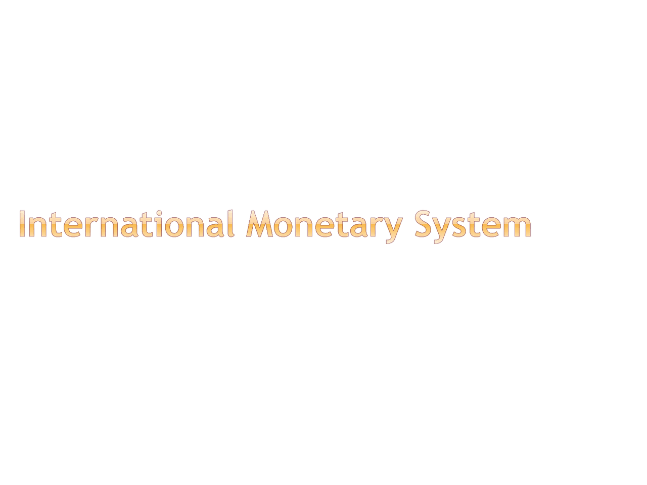 International Monetary System Finance And Accounting Lecture Slides
