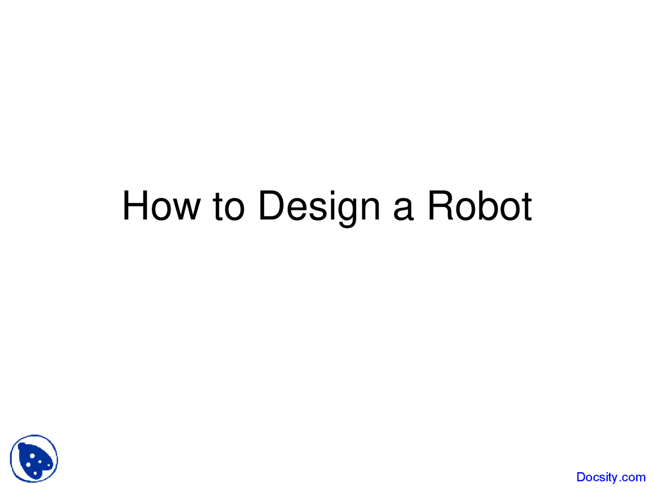 How To Design A Robot Embedded Intelligent Robotics Lecture Slides