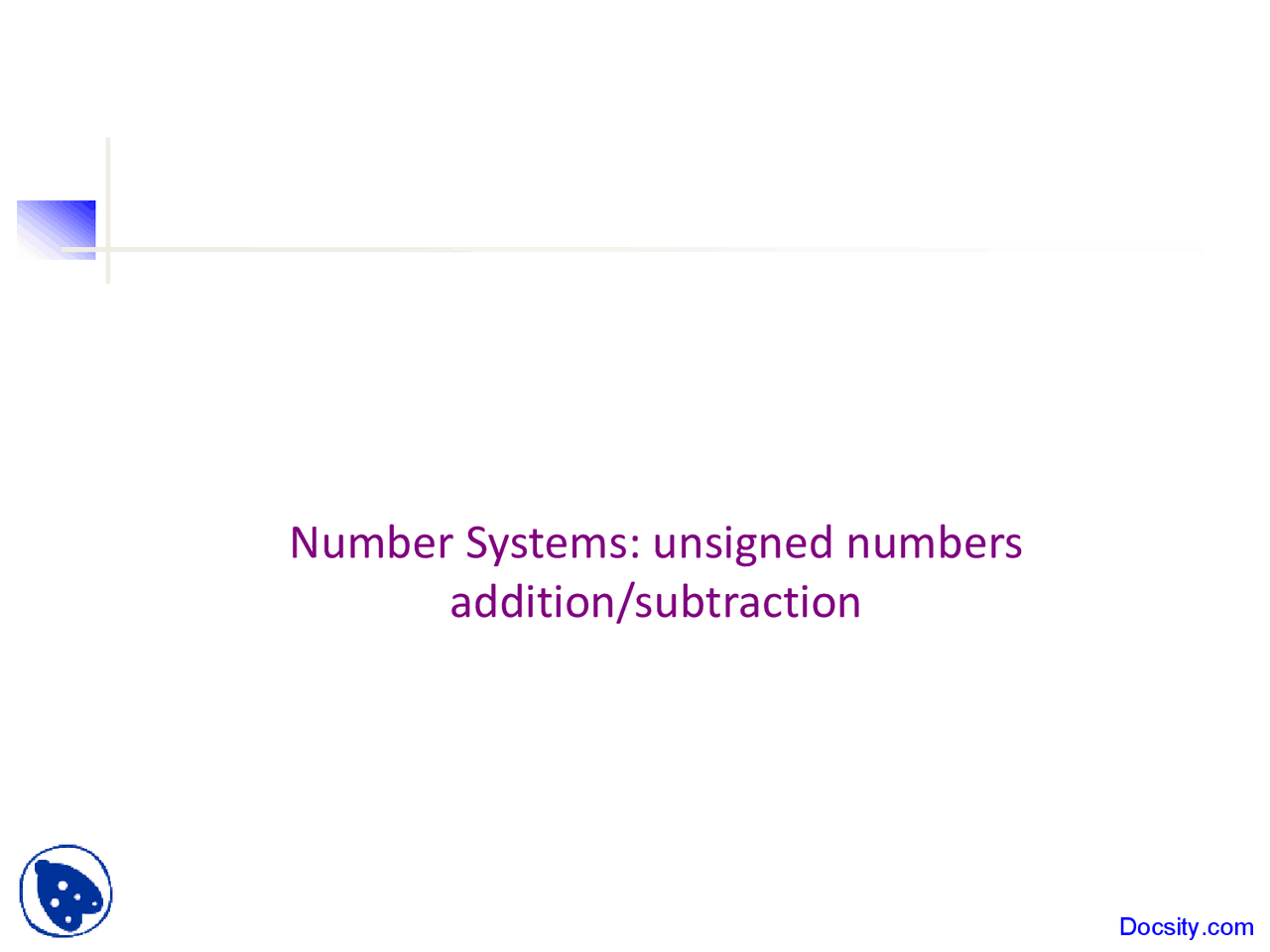 Unsigned Numbers - Introduction to Digital Systems - Lecture Slides - Docsity