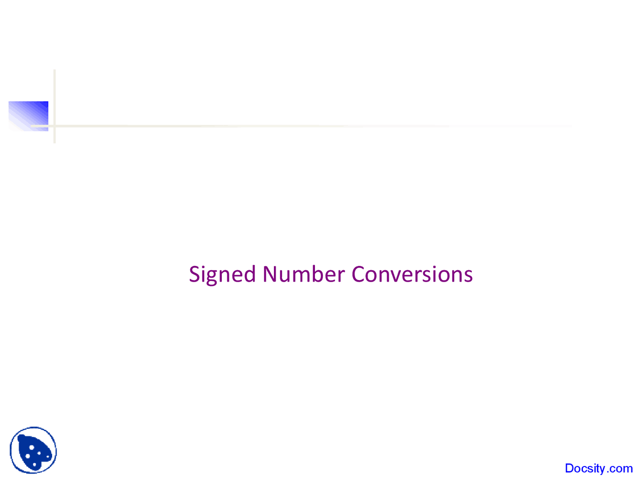 Signed Number Conversions - Introduction to Digital Systems - Lecture Slides - Docsity