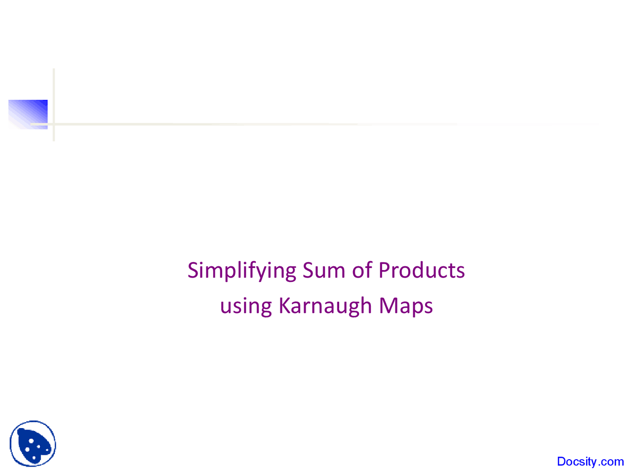 Simplifying Sum of Products - Introduction to Digital Systems - Lecture Slides - Docsity