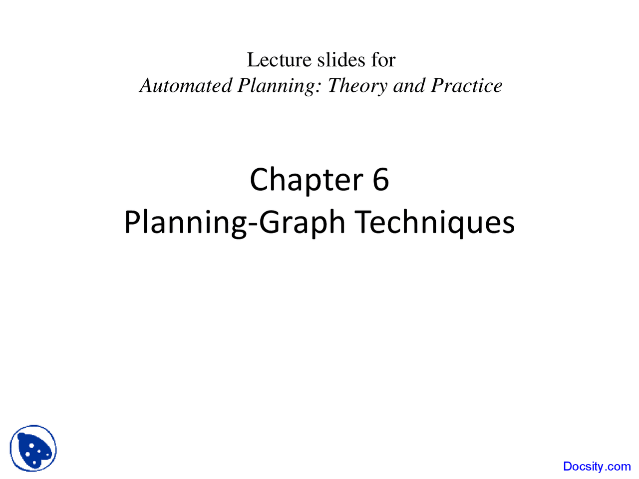 Planning-Graph Techniques - Automated Planning - Lecture Slides - Docsity