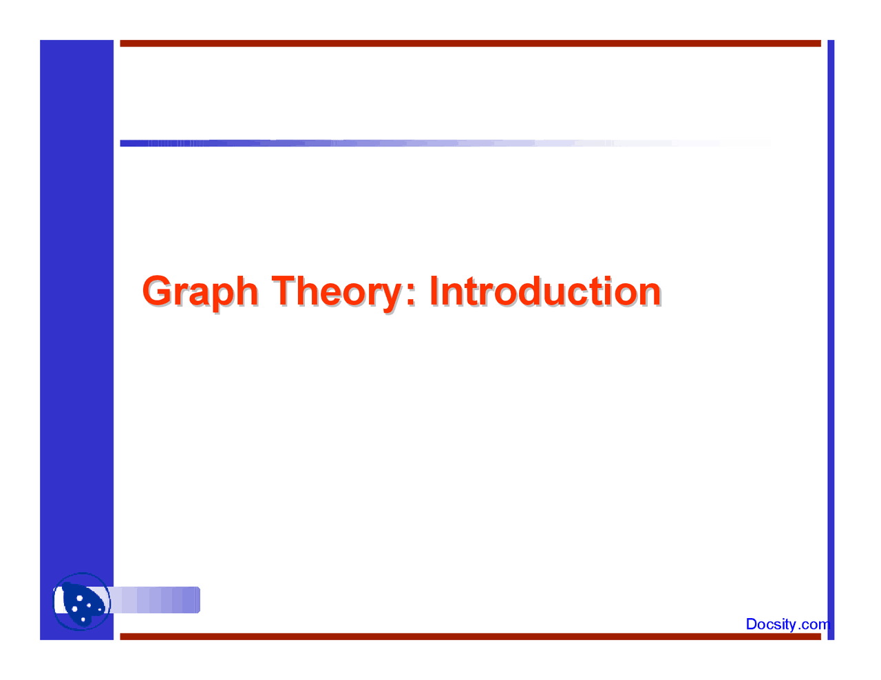 Graph Theory Introduction - Applied Graph Theory - Lecture Slides - Docsity
