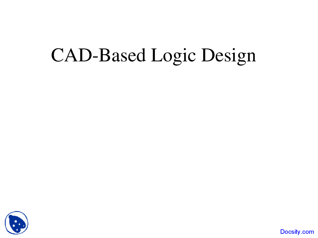 Cad Based Logic Design Cad Based Logic Design Lecture Slides Docsity