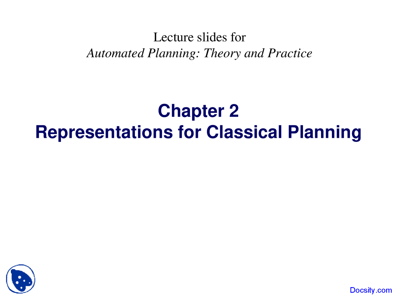 Representations for Classical Planning - Automated Planning - Lecture Slides - Docsity