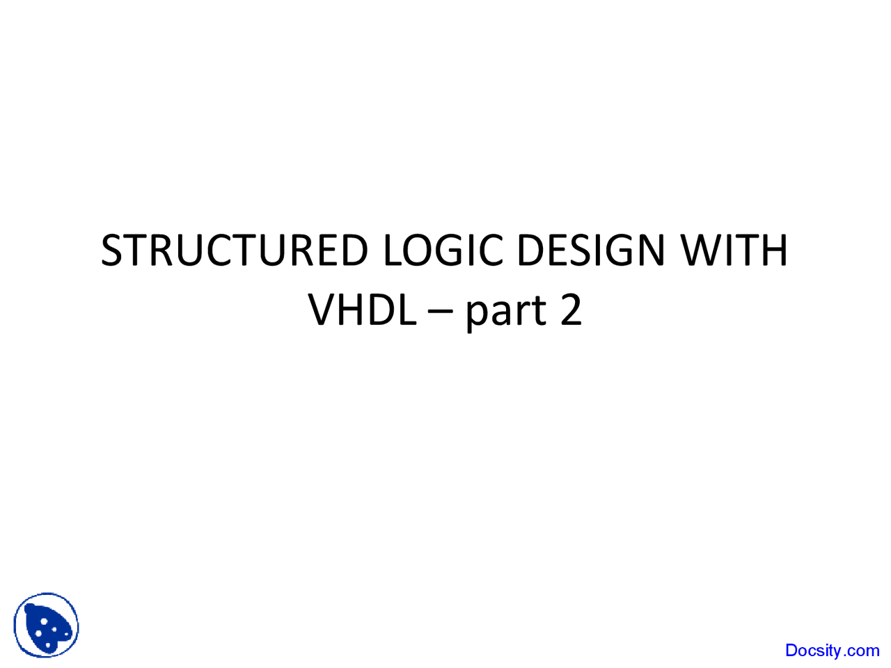 Structed Logic Design - Computer Science - Lecture Slides - Docsity