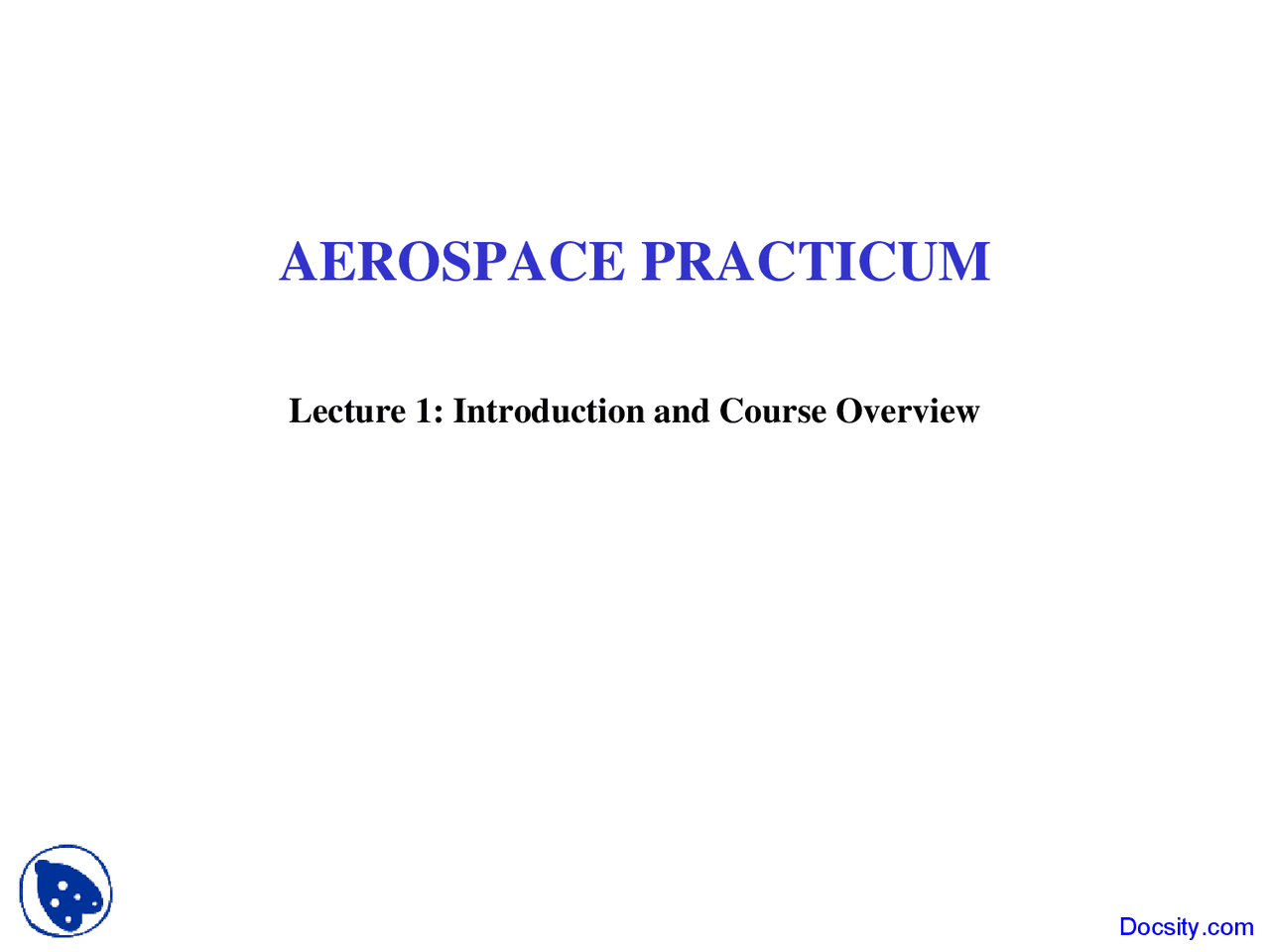 Introduction - Aerospace Practicum - Lecture Slides - Docsity