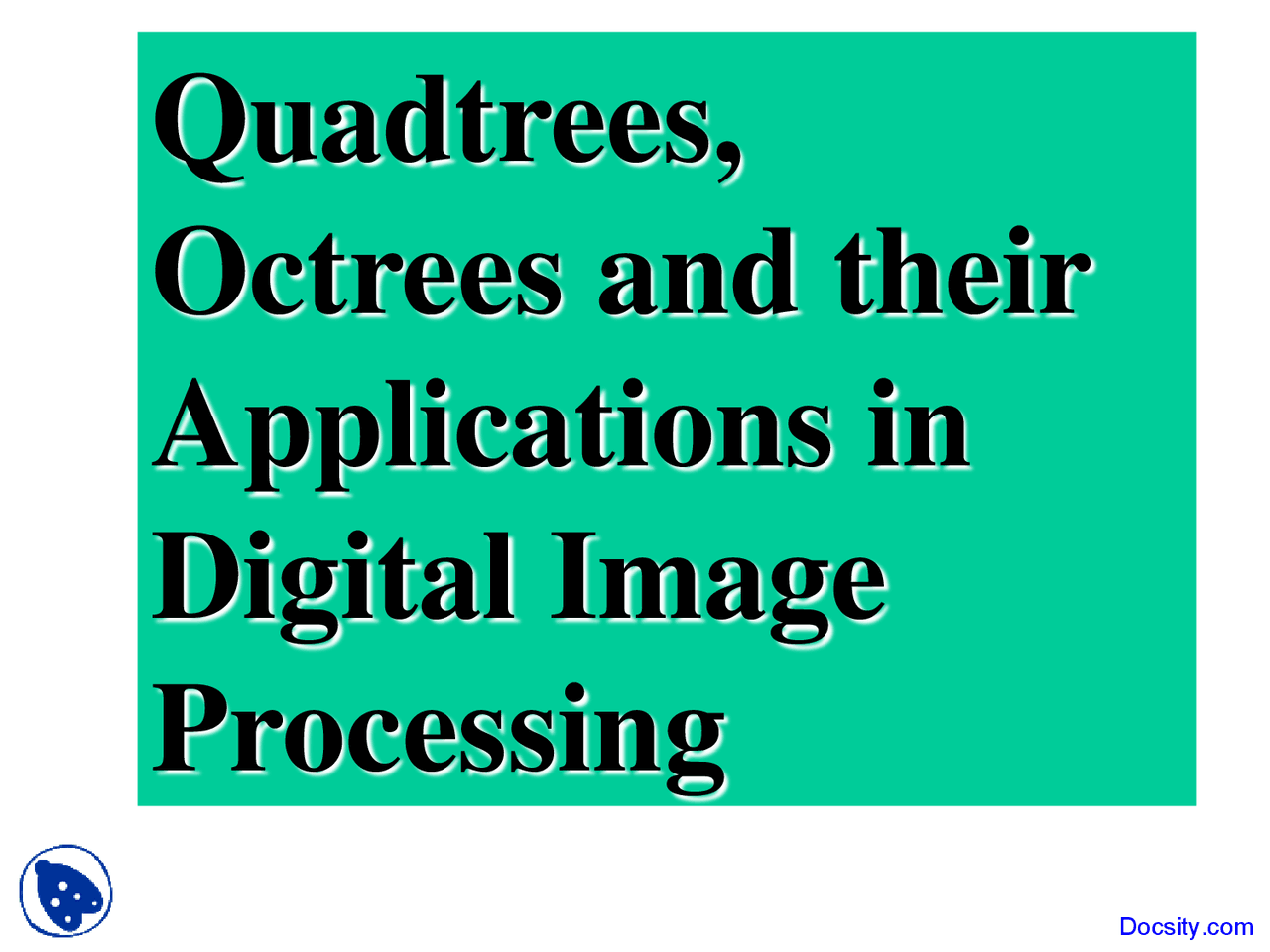 Hierarchical Data Structures for Image Processing: Quadtrees and Octrees | Slides Computer ...