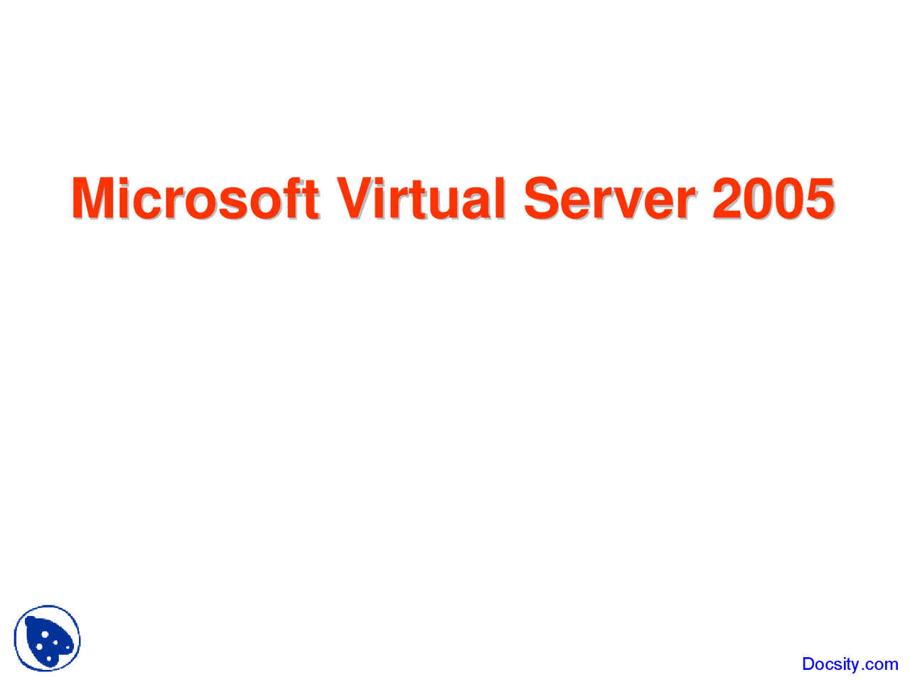 Microsoft Virtual Server - Distributed Operating Systems - Lecture Slides - Docsity