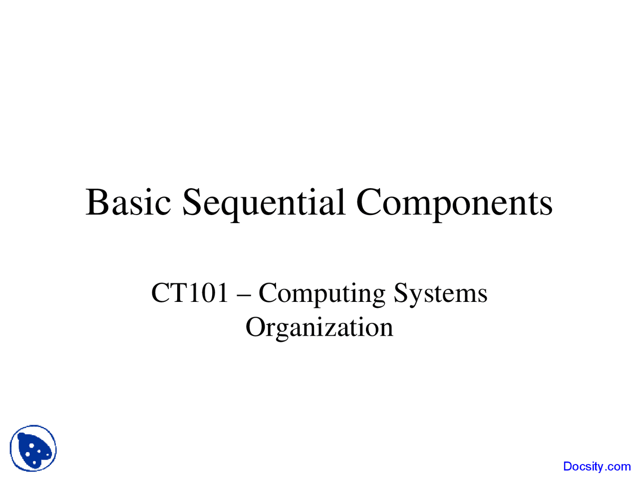 Basic Sequential Components - Computing System - Lecture Slides - Docsity