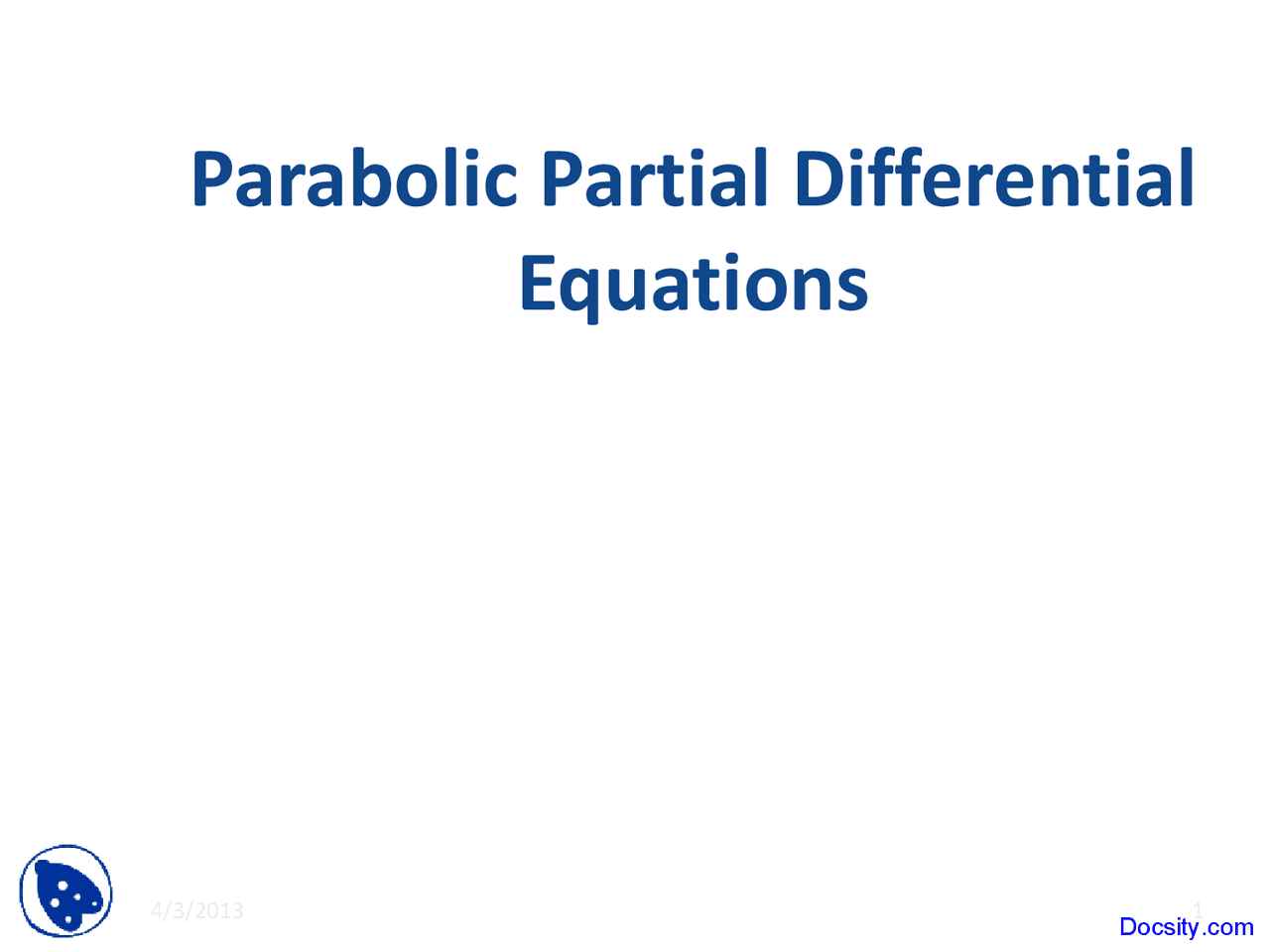 Parabolic Partial Differential Equations - Numerical Methods - Lecture Slides - Docsity