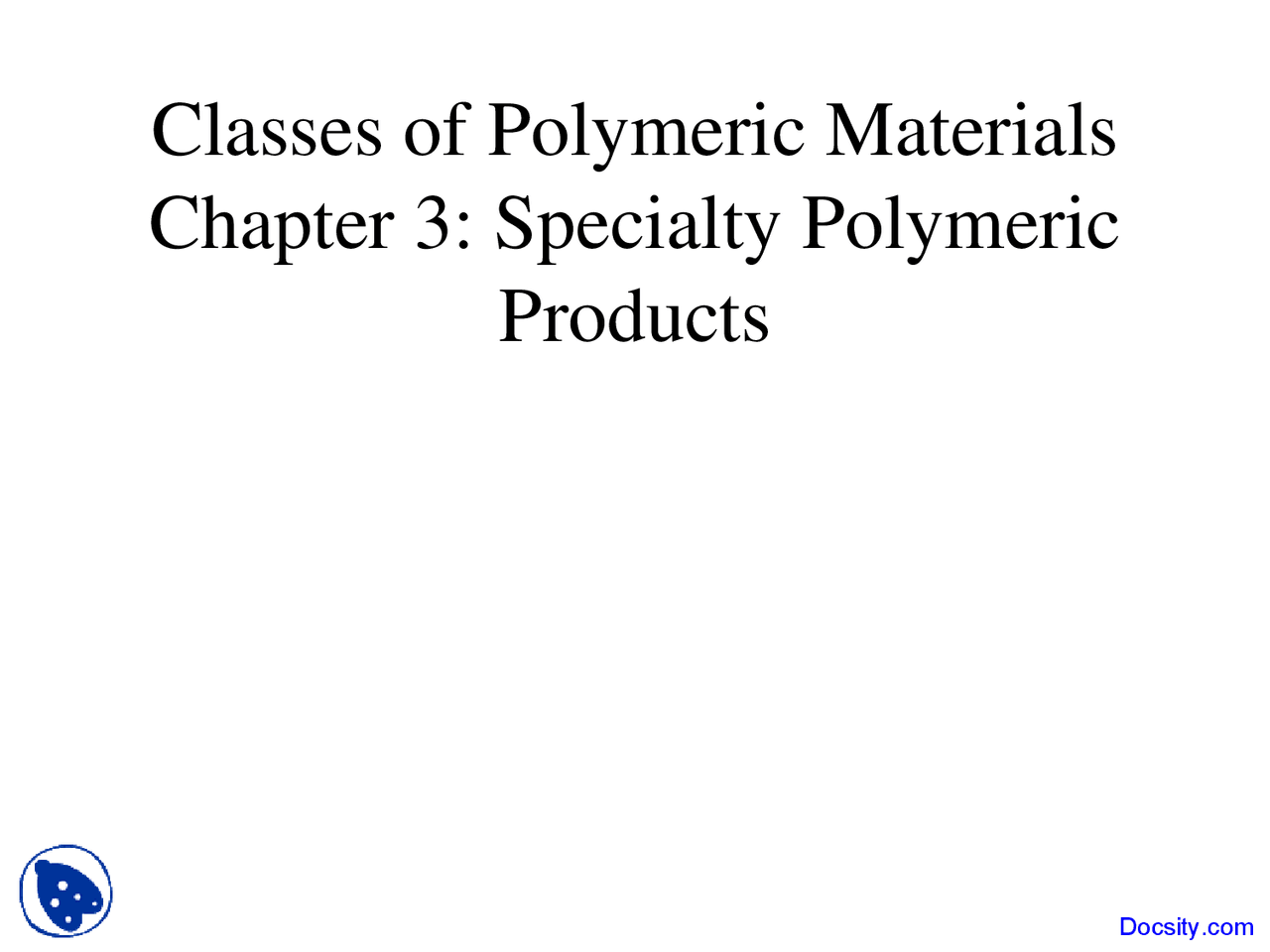 Specialty Polymeric Products Polymer Materials Lecture Slides Docsity