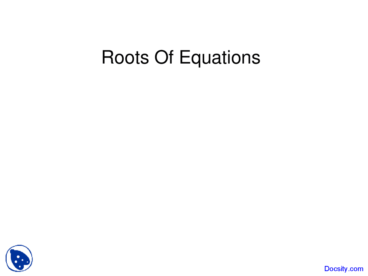 Roots of Equations - Numerical Methods - Lecture Slides - Docsity
