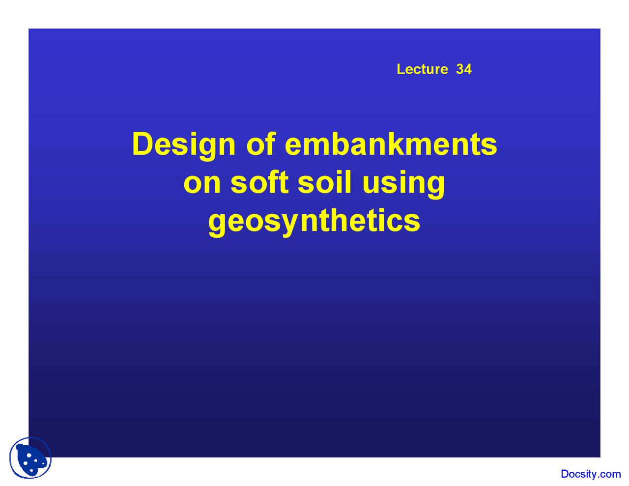 Design of Embankments - Ground Improvement - Lecture Slides - Docsity