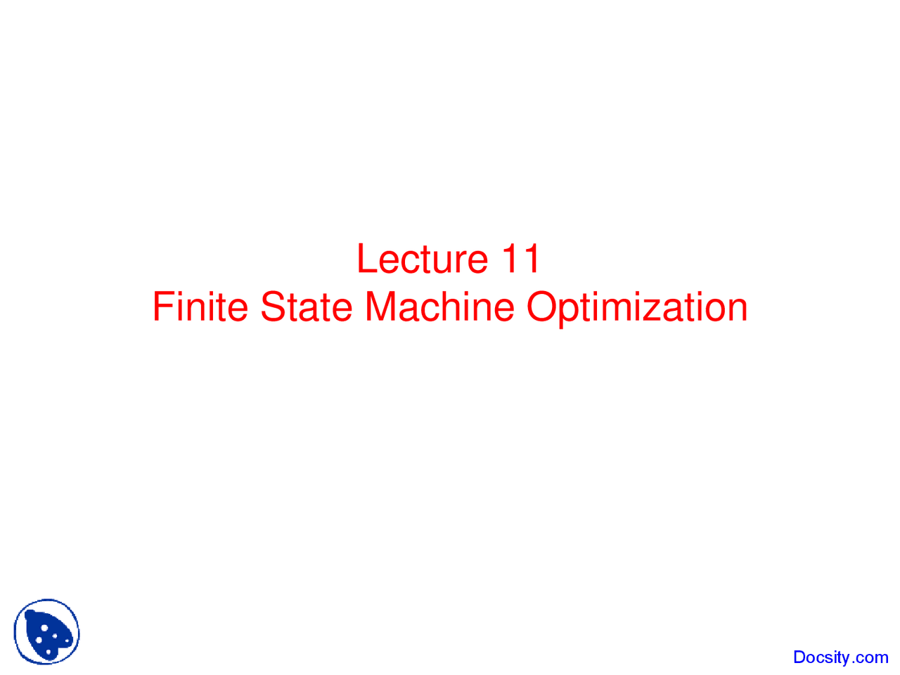 Finite State Machine Optimization Advanced Digital Design Lecture