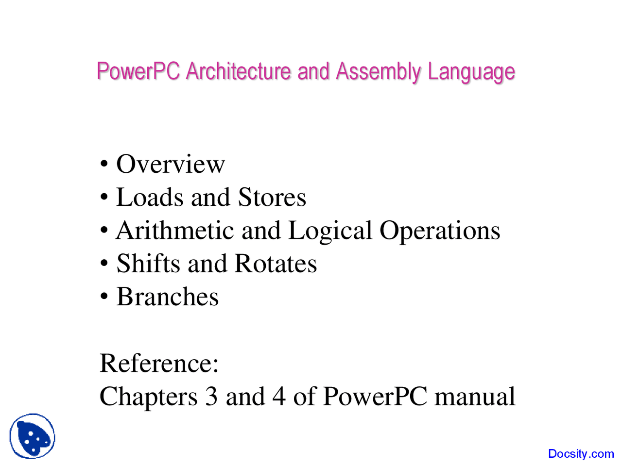 PowerPC Arch. & Assembly: Overview of Loads, Stores, Arithmetic, Logic ...