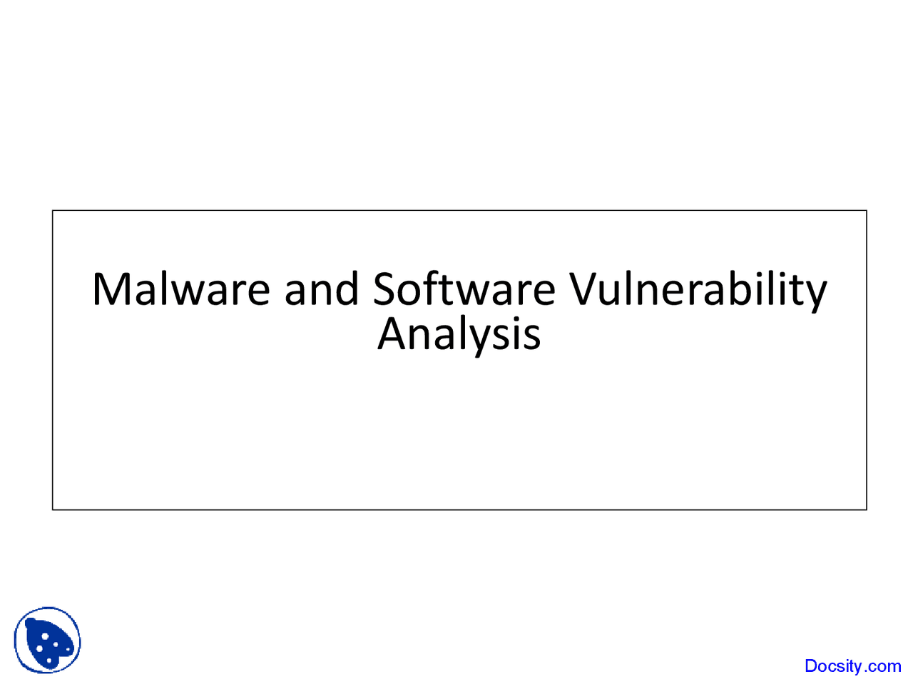 Introduction - Malware and Software Vulnerability Analysis - Lecture Slides - Docsity