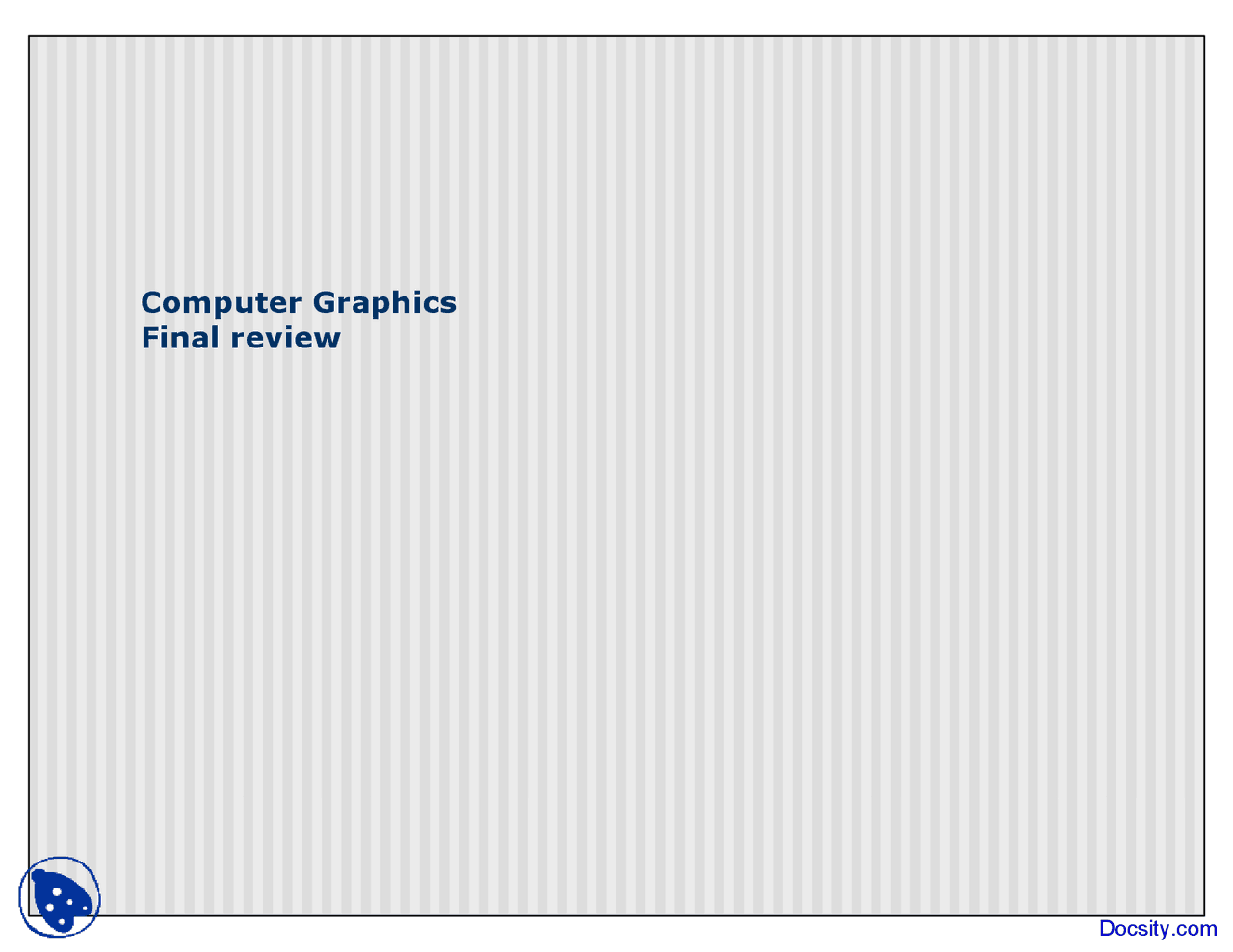 Computer Graphics Final Review Computer Graphics Lecture Slides Docsity