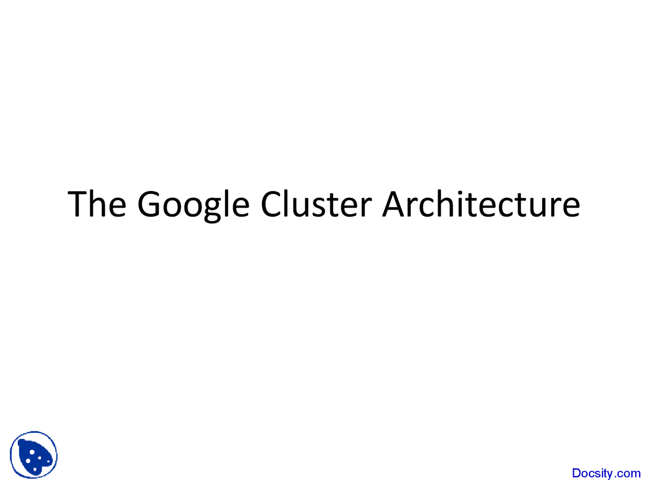 Google Cluster Architecture - Computer Systems Architecture - Lecture ...