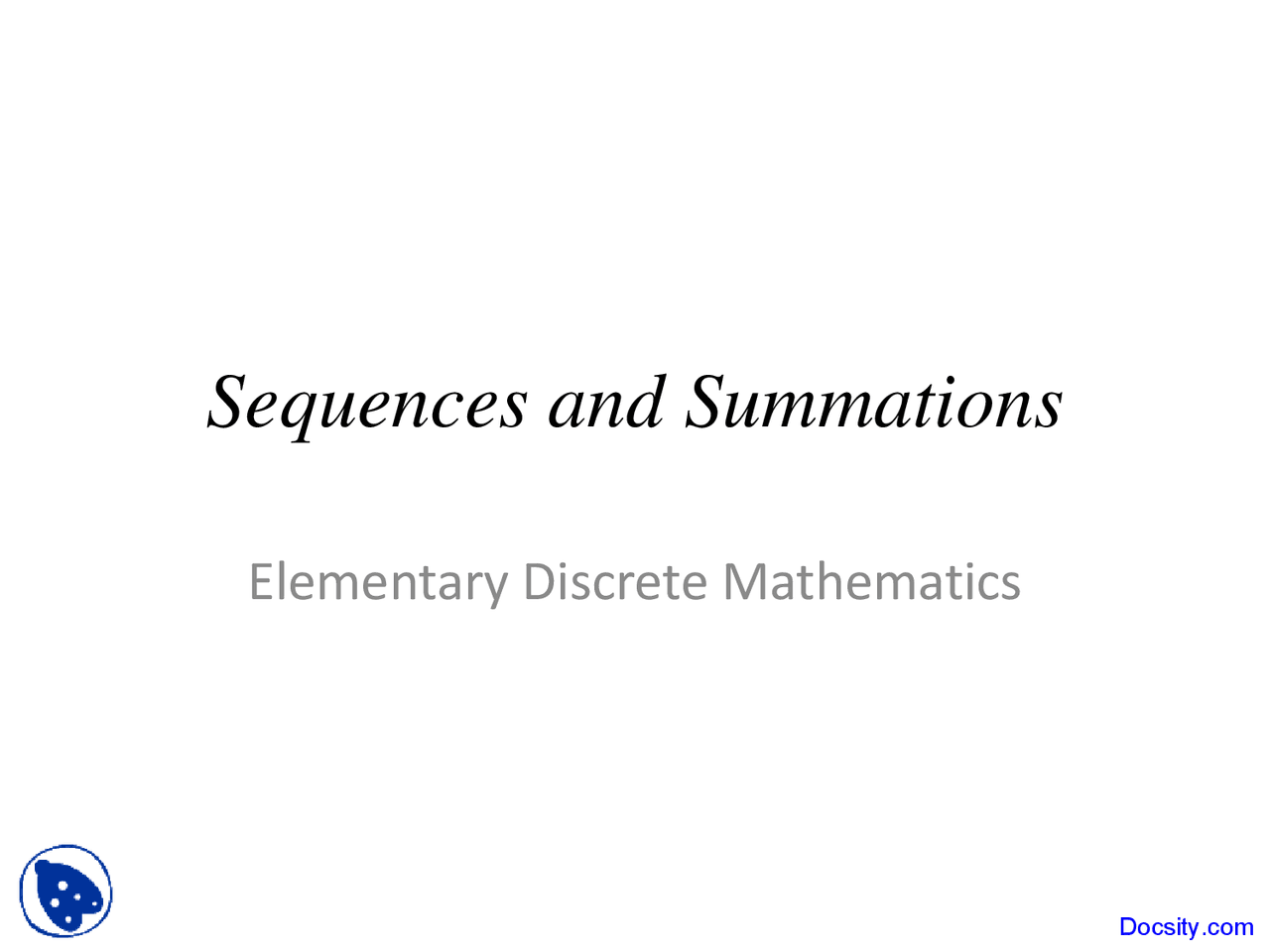 Sequences and Summations - Elementary Discrete Math - Lecture Slides ...