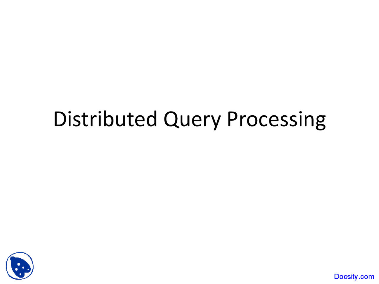 Distributed Query Processing Advanced Database System Lecture