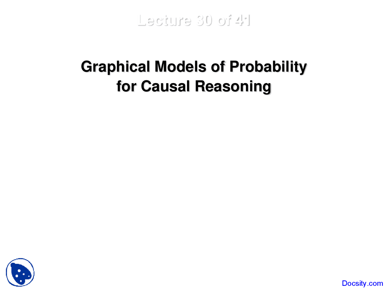 Graphical Models of Probability - Artificial Intelligence - Lecture Slides - Docsity