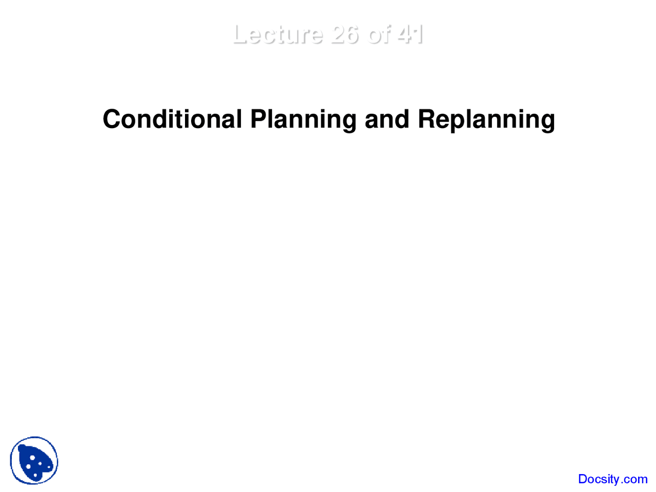 Conditional Planning And Replanning Artificial Intelligence Lecture Slides Docsity