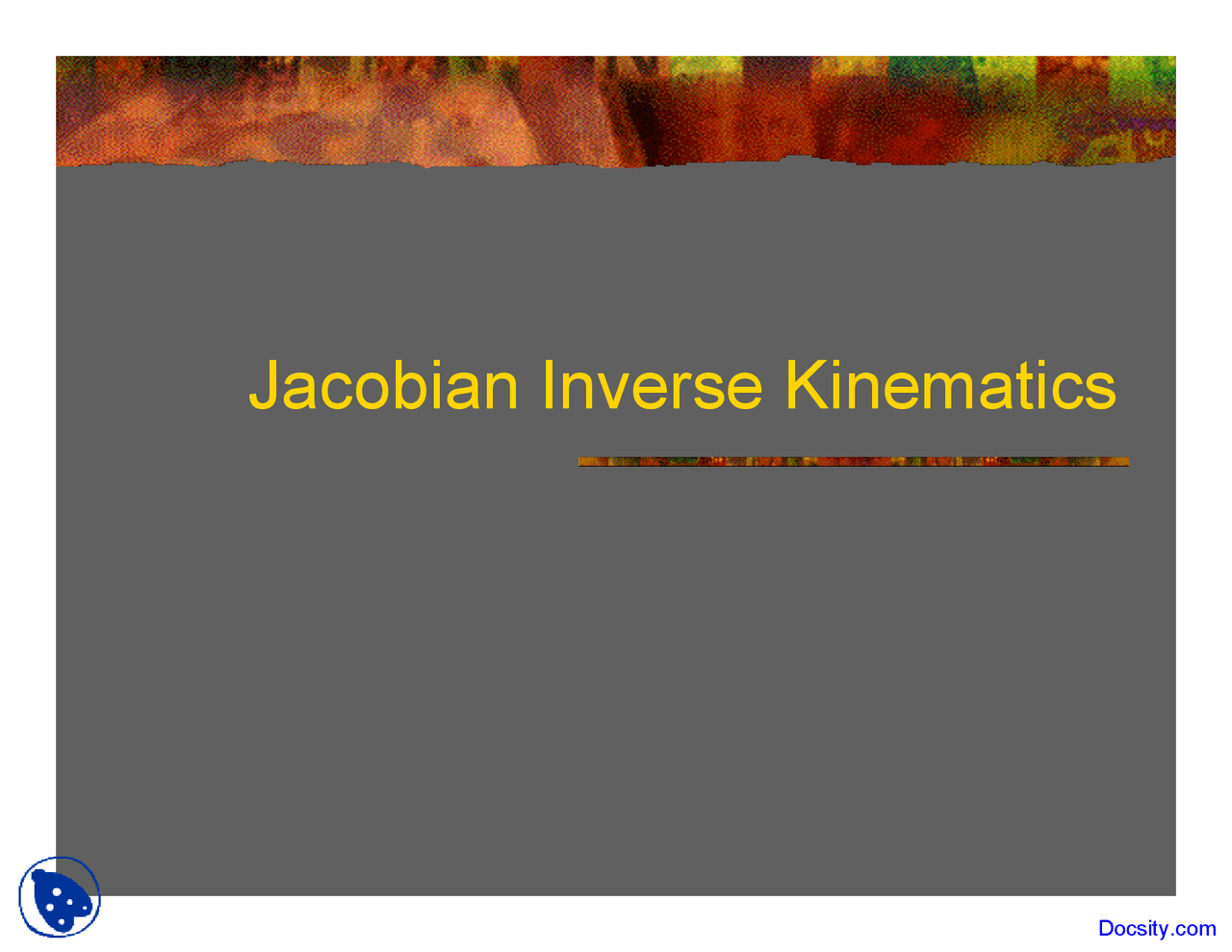 Inverse Kinematics Two - Computer Animation - Lecture Slides - Docsity