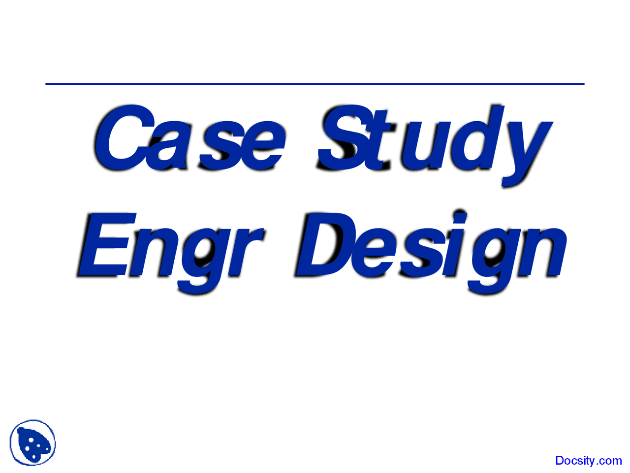 Case Study - Engineering Design and Analysis - Lecture Slides | Slides Computer-Aided Design for ...