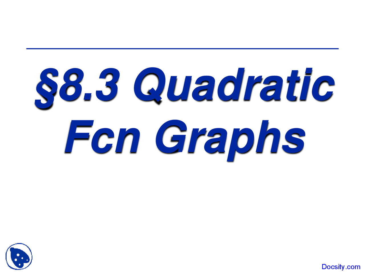 Quadratic Fcn Graphs - Intermediate Algebra - Lecture Slides - Docsity Quadratic Fcn Graphs - Intermediate Algebra - Lecture Slides - Docsity