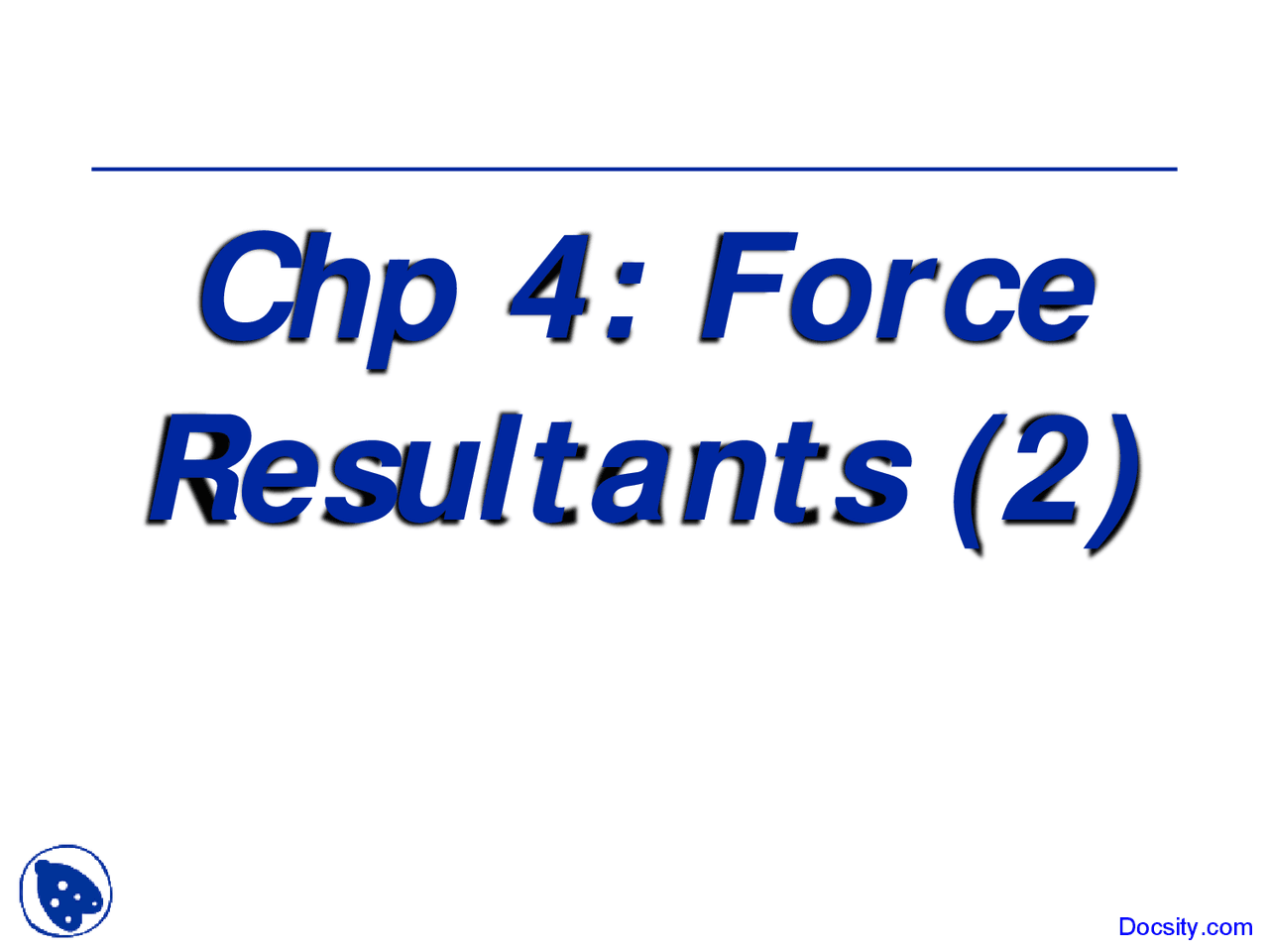 Force Resultants - Engineering Mechanics - Statics - Lecture Slides - Docsity