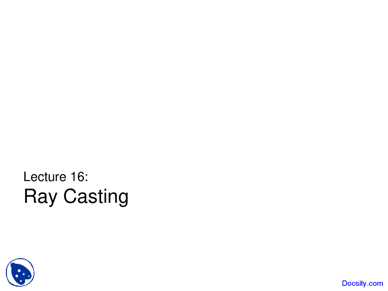 Ray Casting One - Introduction to Computer Graphics - Lecture Slides - Docsity