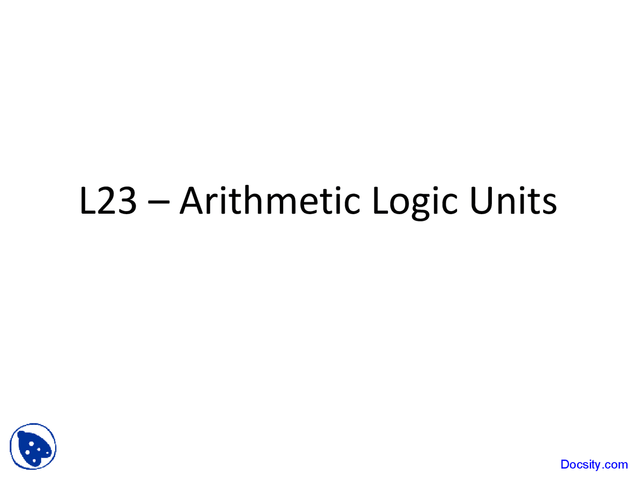 Arithmetic Logic Units - Intro to Advanced Digital Design - Lecture Slides - Docsity