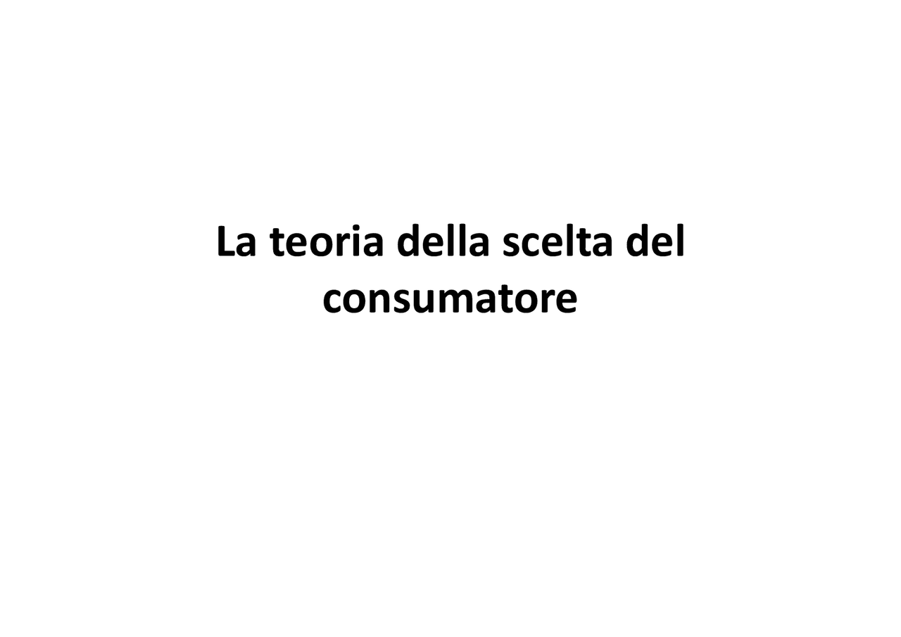 La teoria della scelta del consumatore Prima e seconda parte - Docsity
