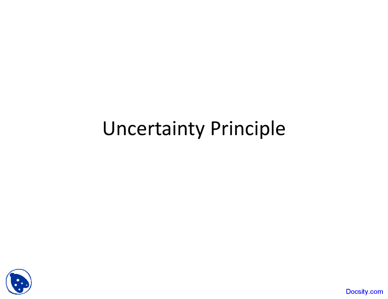 Uncertainty Principle - General Physcis - Lecture Slides - Docsity