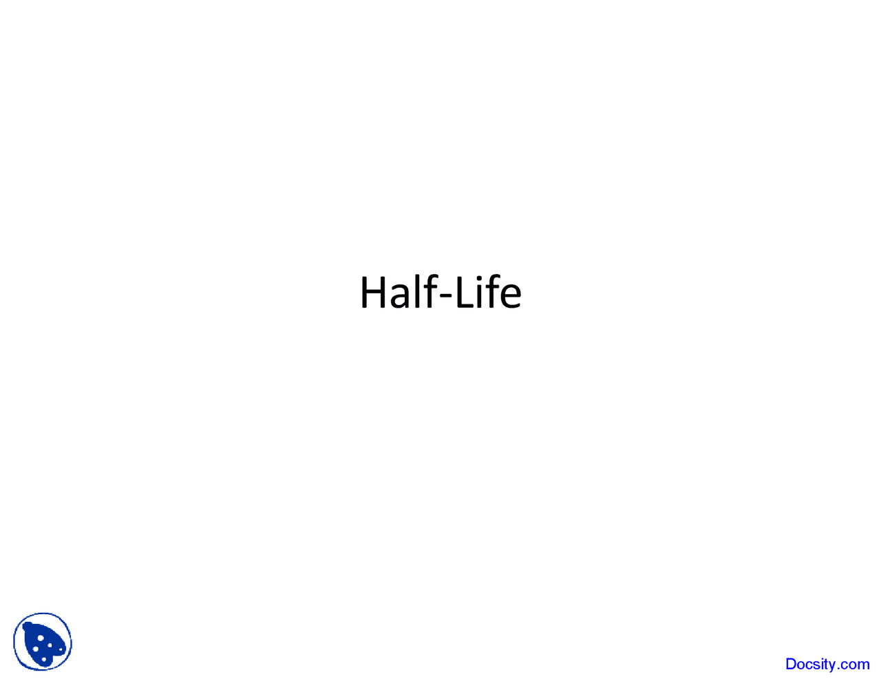 Half-Life - General Physcis - Lecture Slides | Slides Physics | Docsity