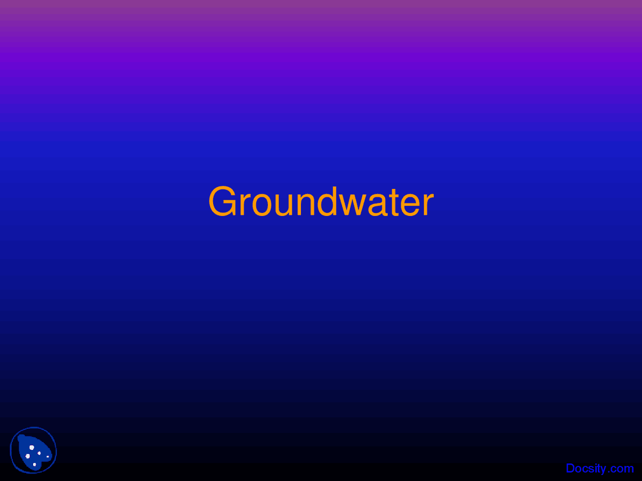 Groundwater - Environmental Geology - Lecture Slides - Docsity