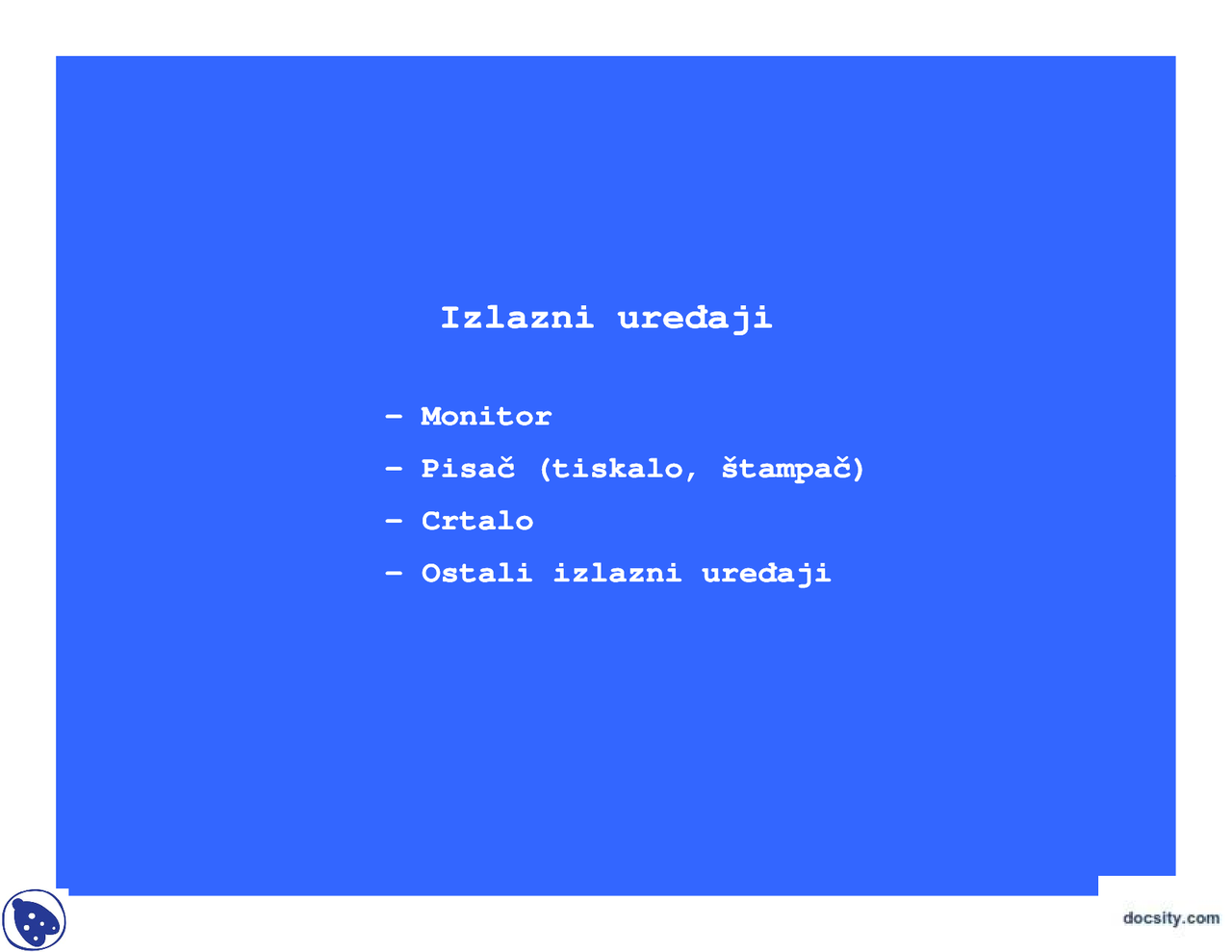 Izlazni uredjaji-Slajdovi-Osnove informatike-Informatika | Slajdovi' predlog Informatika - Docsity