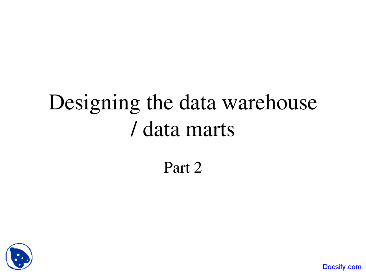 Designing The Data Warehouse Data Marts Buisness Management Lecture
