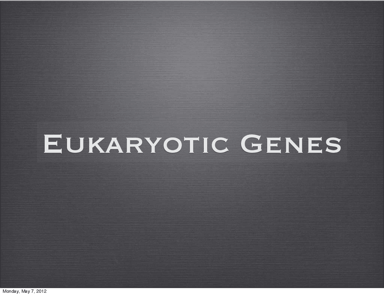 Eukaryotic Genes Genes And Society Lecture Slides Docsity
