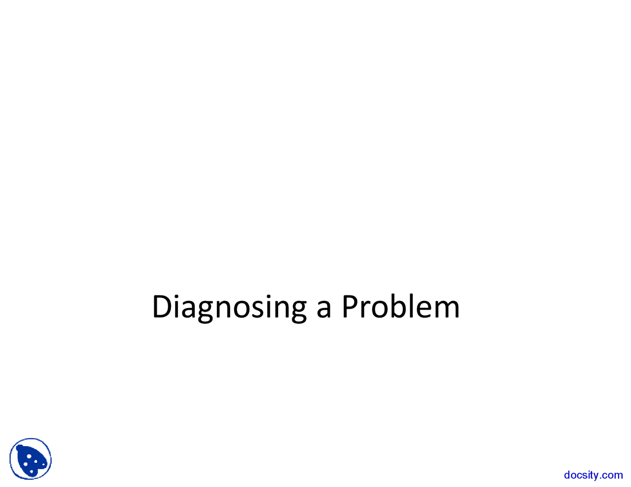 Diagnosing a Problem - Foundations of Technology - Lecture Slides - Docsity